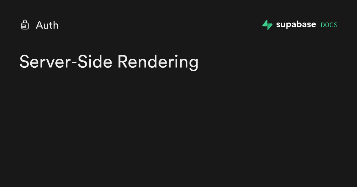 Server-Side Rendering | Supabase Docs Server-Side Rendering | Supabase Docs